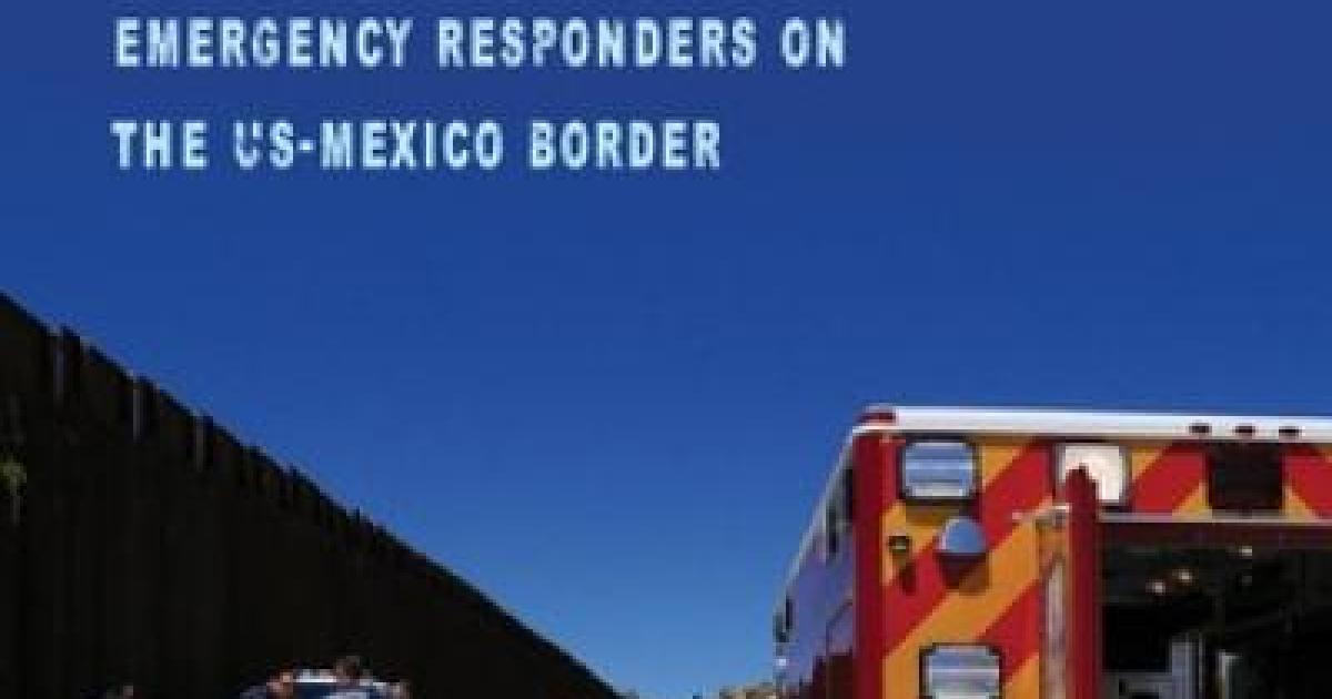 Book Review: Threshold: Emergency Responders on the US-Mexico Border ...
