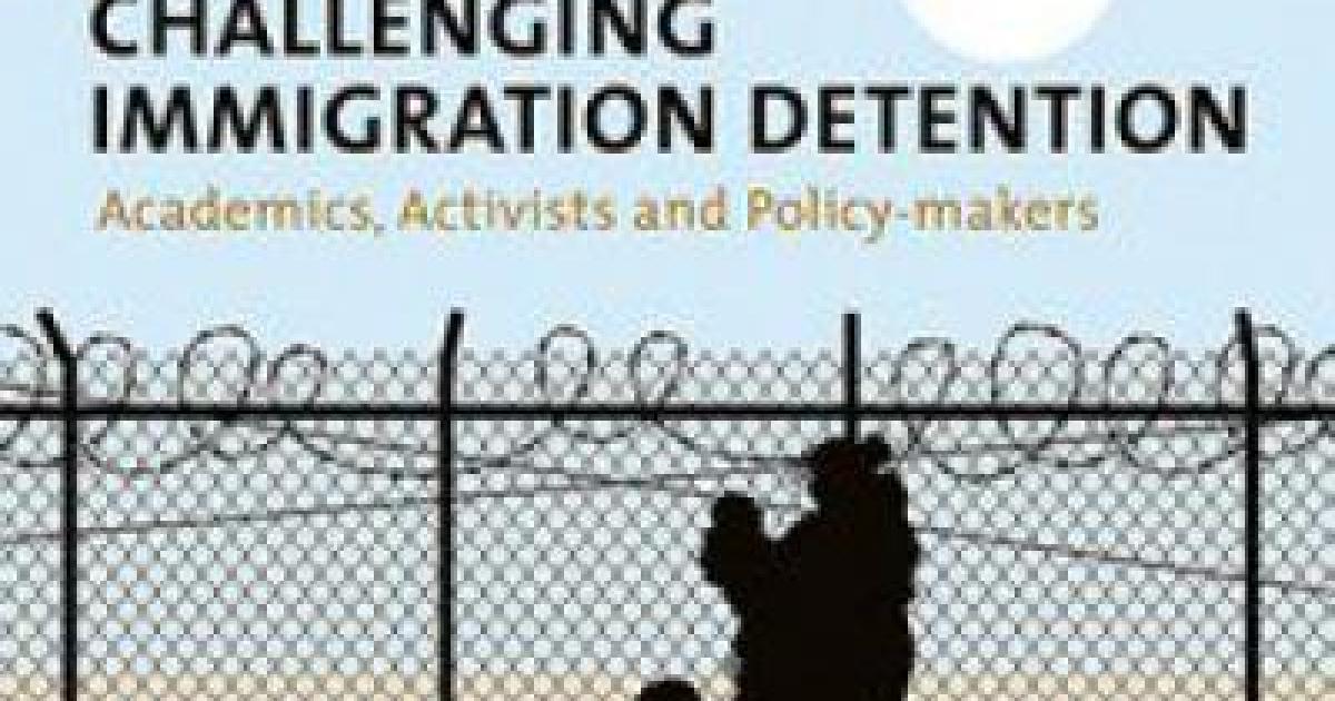 Book Review: Challenging Immigration Detention. Academics, Activists ...