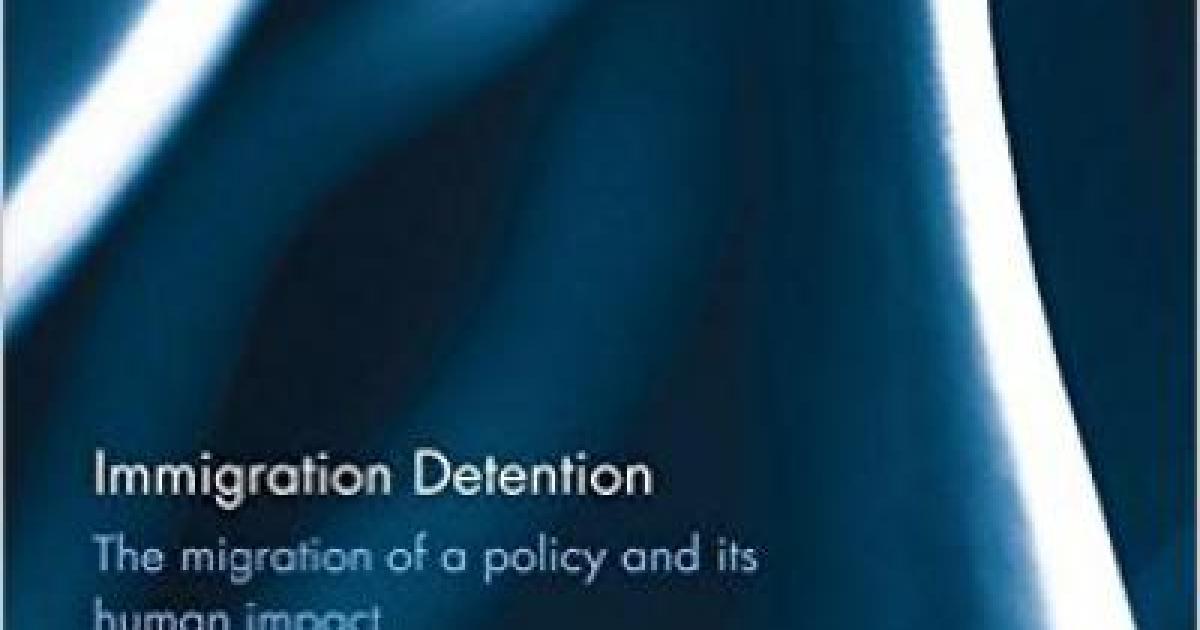 Book Review: Immigration Detention: The Migration of a Policy and Its ...