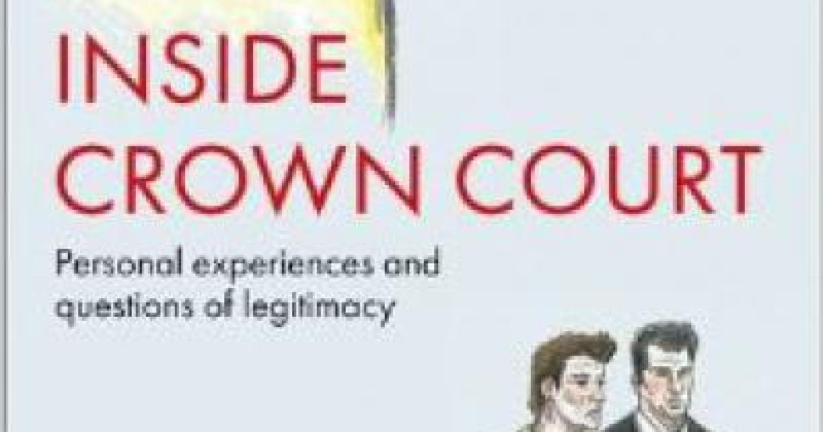 Inside Crown Court: Personal Experiences and Questions of Legitimacy ...