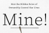 An untimely review: Mine! How the Hidden Rules of Ownership Control Our ...